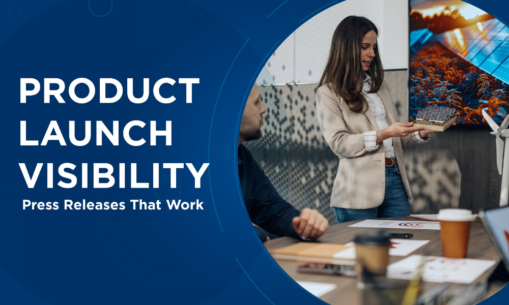 Importance of Press Release for Product Launch Visibility